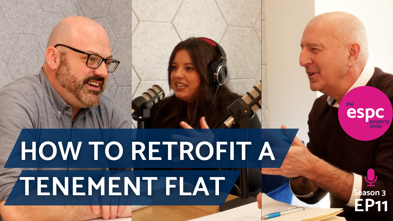 Retrofitting Tenement Flats | The ESPC Property Show